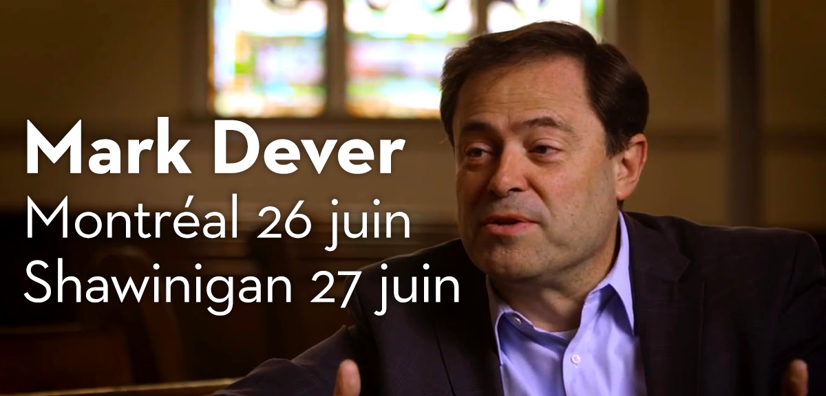 Mark Dever sera au Québec !!! - Publications Chrétiennes