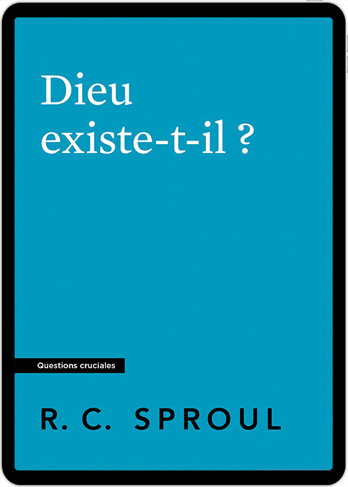 Dieu existe-t-il ? (eBook) - R.C. Sproul - Publications Chrétiennes