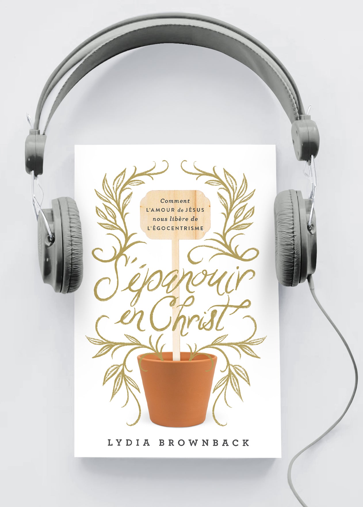 S’épanouir en Christ - Lydia Brownback (Livre audio) - Publications ...