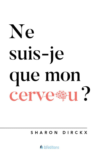 Ne suis-je que mon cerveau ? - Sharon Dirckx - Publications Chrétiennes