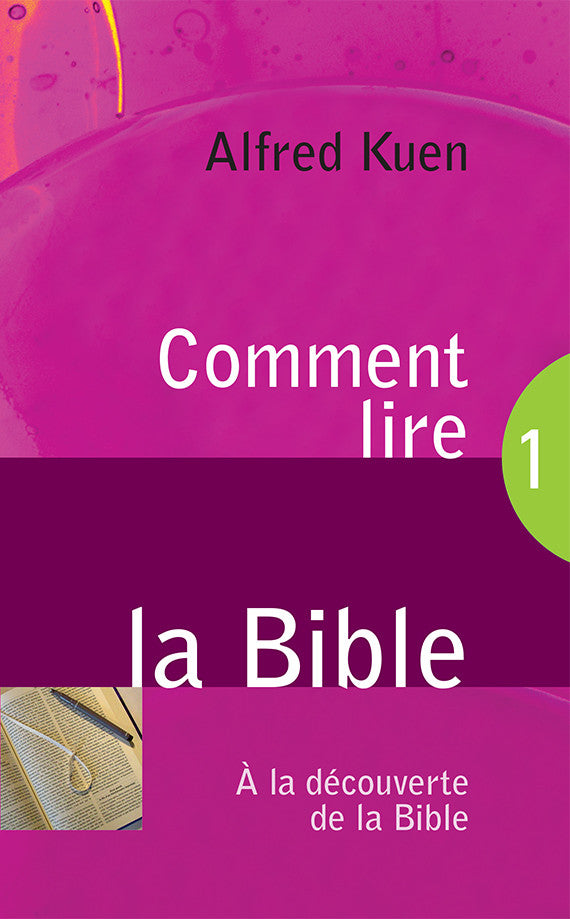 Comment lire la Bible (Alfred Kuen) - Publications Chrétiennes